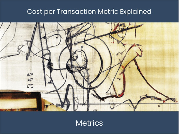 Learn about Cost per Transaction Metric Now – excel-dashboards.com