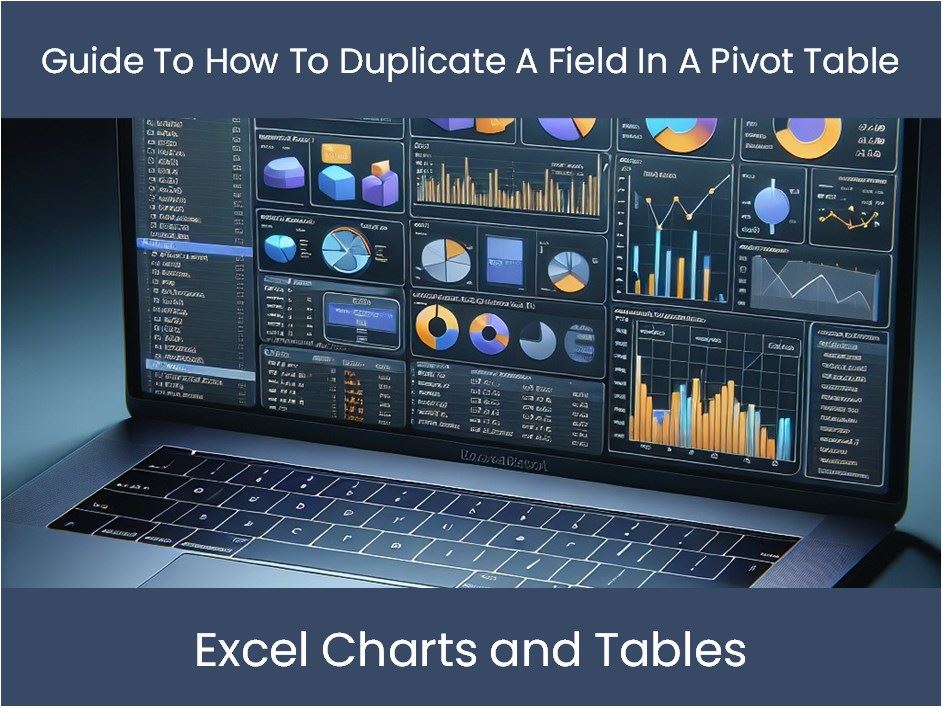 Guide To How To Duplicate A Field In A Pivot Table Excel 