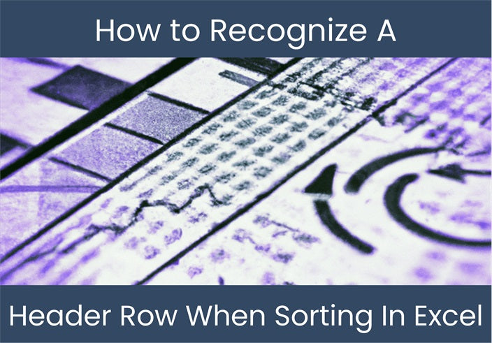 Excel Recognize Header Rows When Sorting Tips