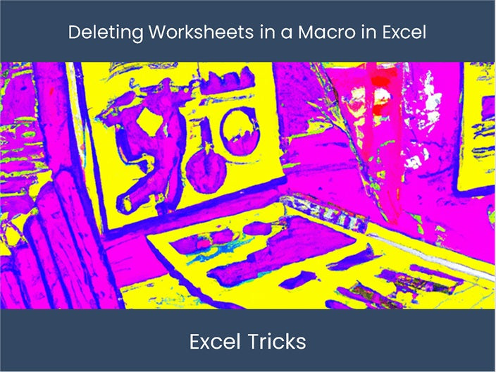 Effortlessly Delete Worksheets with Excel Macros – excel-dashboards.com