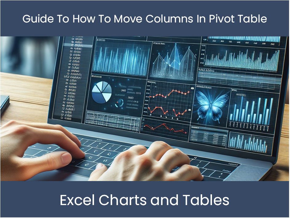 Guide To How To Move Columns In Pivot Table – DashboardsEXCEL.com