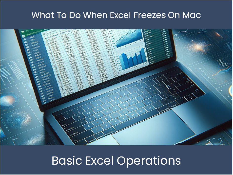 Excel Tutorial: What To Do When Excel Freezes On Mac – DashboardsEXCEL.com