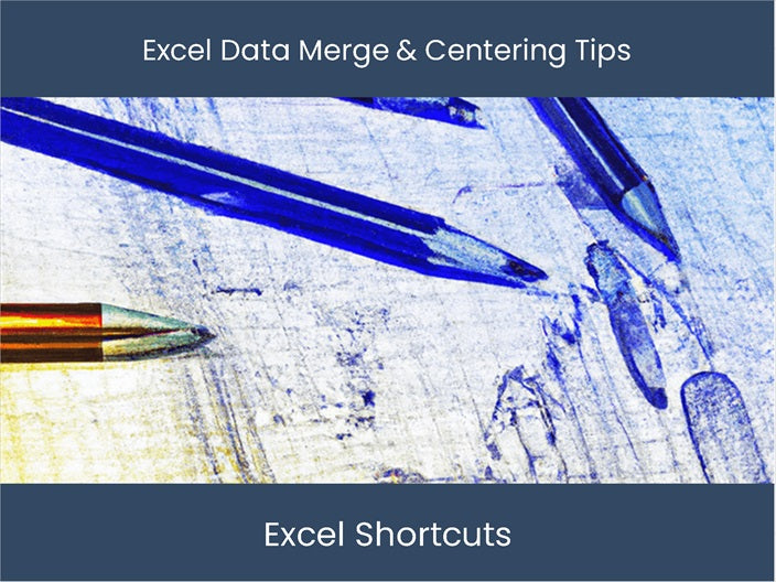 Boost Efficiency With Excel Data Merging And Centering Excel