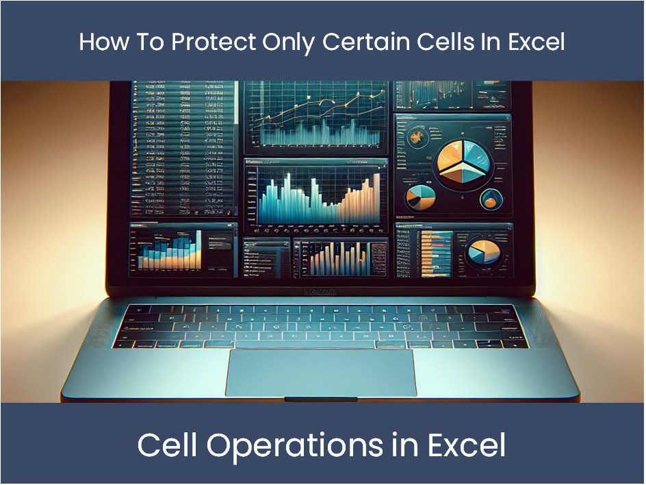 Excel Tutorial: How To Protect Only Certain Cells In Excel – excel-dashboards.com