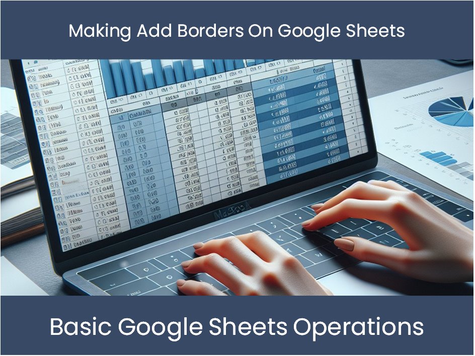 Making Add Borders On Google Sheets – DashboardsEXCEL.com