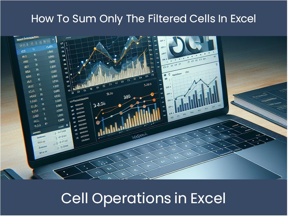 Excel Tutorial How To Sum Only The Filtered Cells In Excel Excel