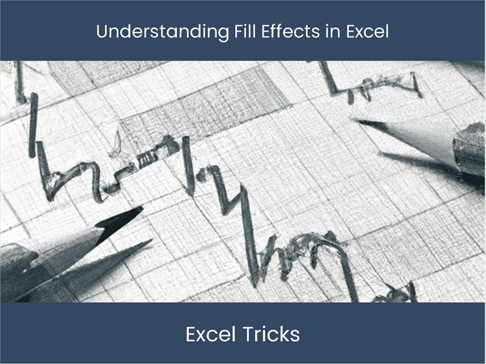 Excel Fill Effects: Master Filling Functions – DashboardsEXCEL.com