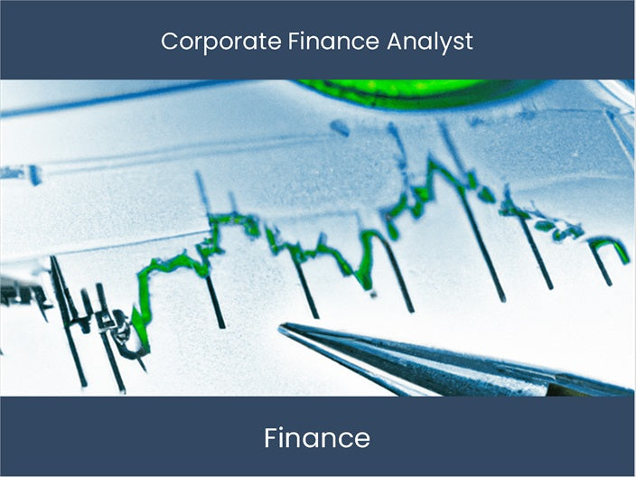 Corporate Finance Analyst: Explained with Essential Roles ...