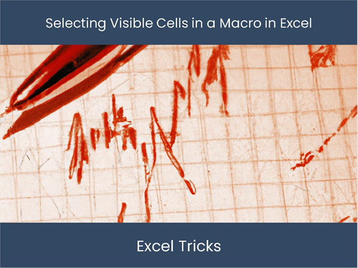 Selecting Visible Cells in Excel Macro: Explore Efficient Techniques ...