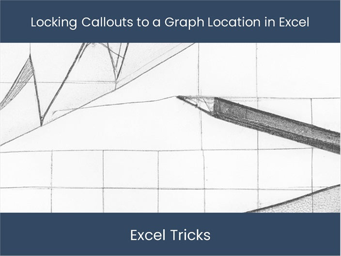 Lock Excel Graph Location & Keep Callouts | Actionable Tips ...